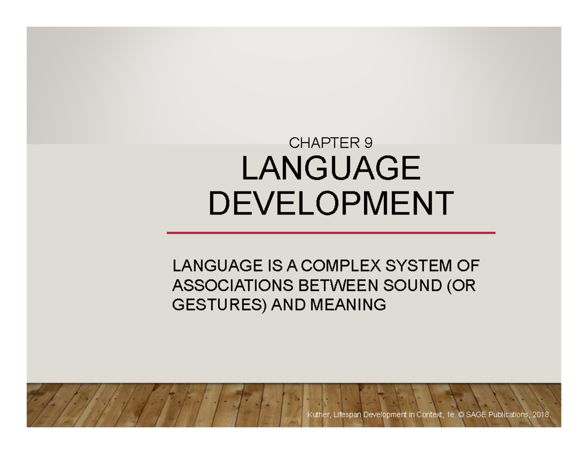 Week 6.2- Language Development - CHAPTER 9 LANGUAGE DEVELOPMENT LANGUAGE IS A COMPLEX SYSTEM OF ...