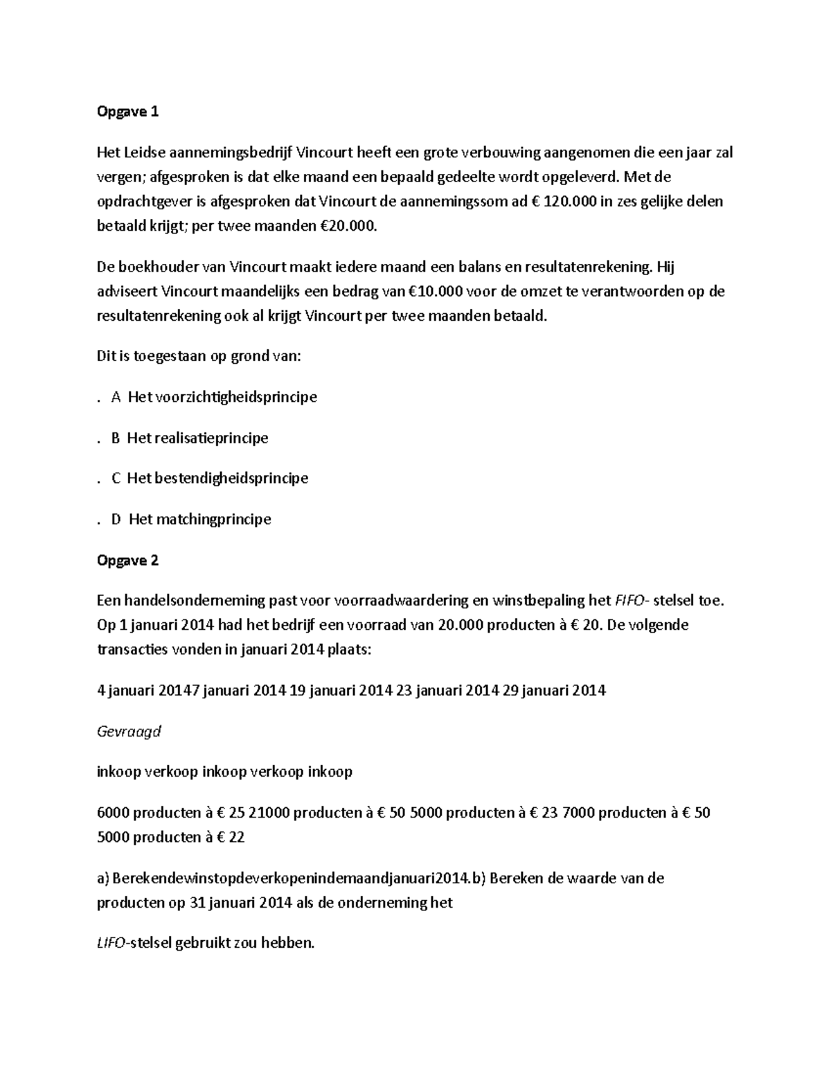 Proef/oefen tentamen 15 april 2015, vragen en antwoorden - Opgave 1 Het ...
