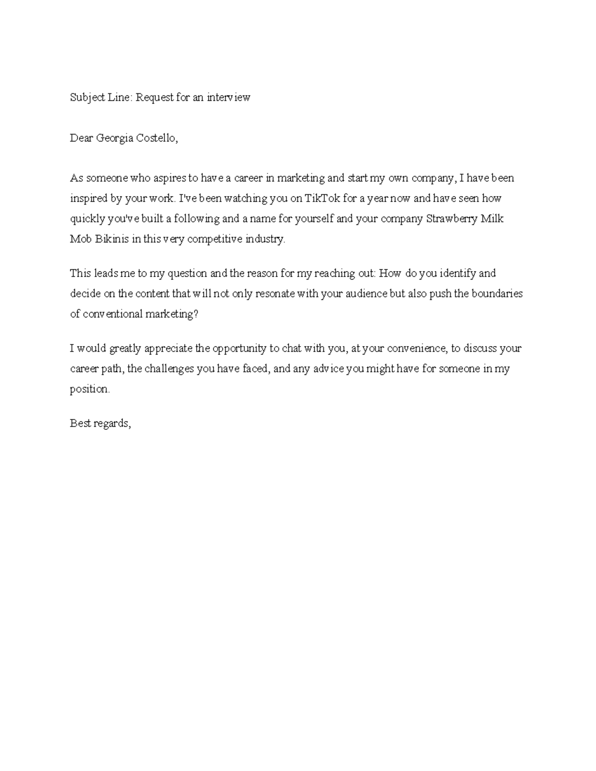 ENT 101 Assignment #1 - Subject Line: Request for an interview Dear Georgia Costello, As someone ...