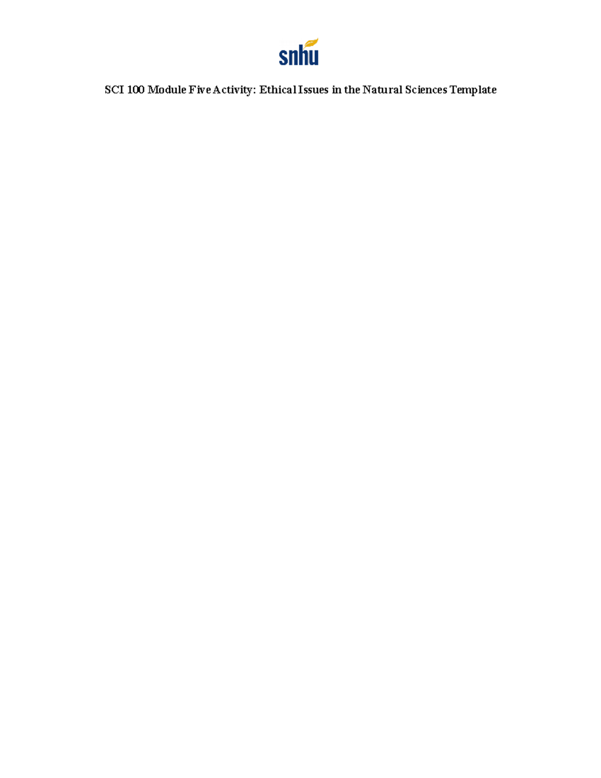 SCI 100 Module Five Activity Template - SCI 100 Module Five Activity: Ethical Issues in the ...