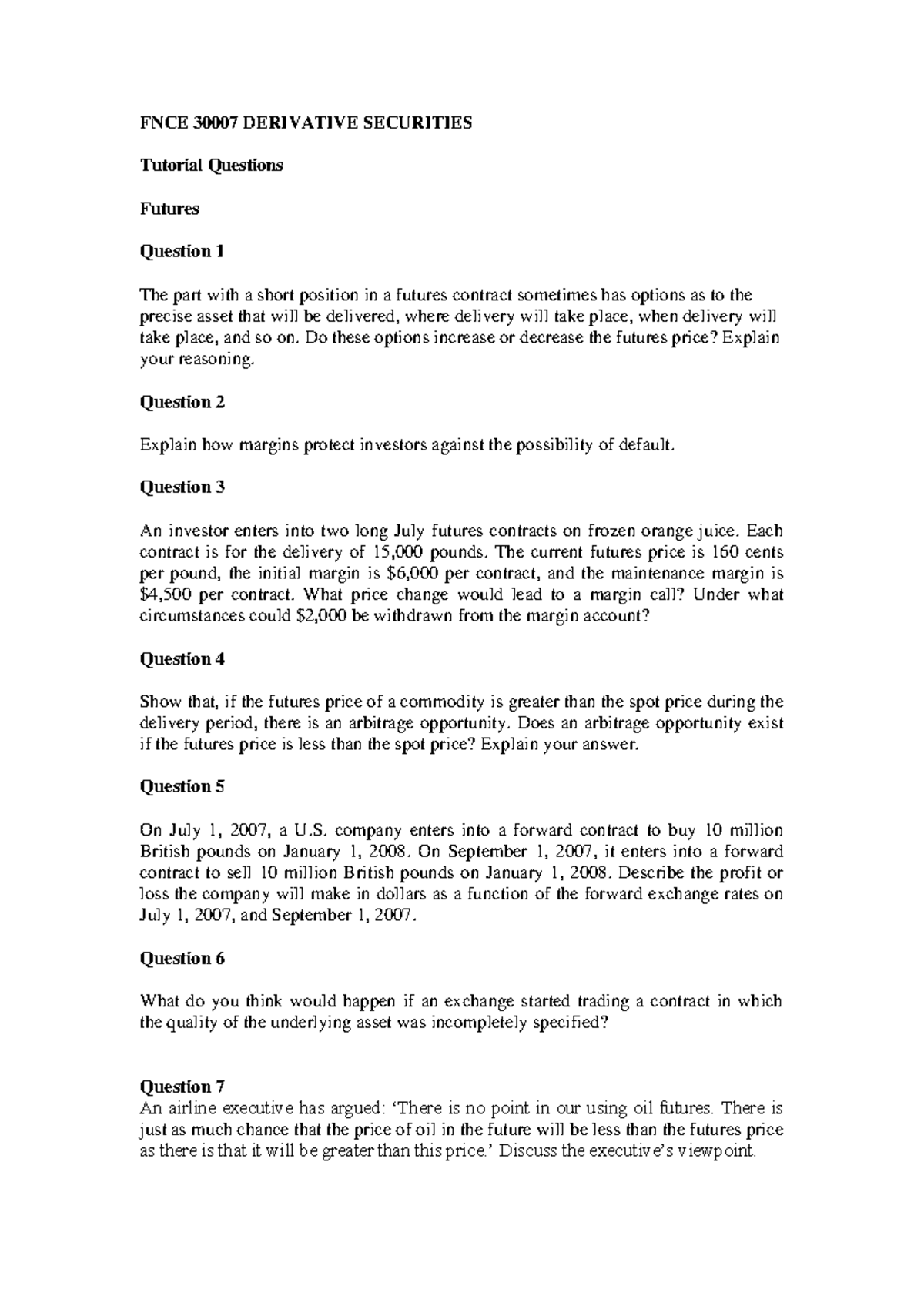 Tutorial 1 Exercise - FNCE 30007 DERIVATIVE SECURITIES Tutorial Questions Futures Question 1 The ...