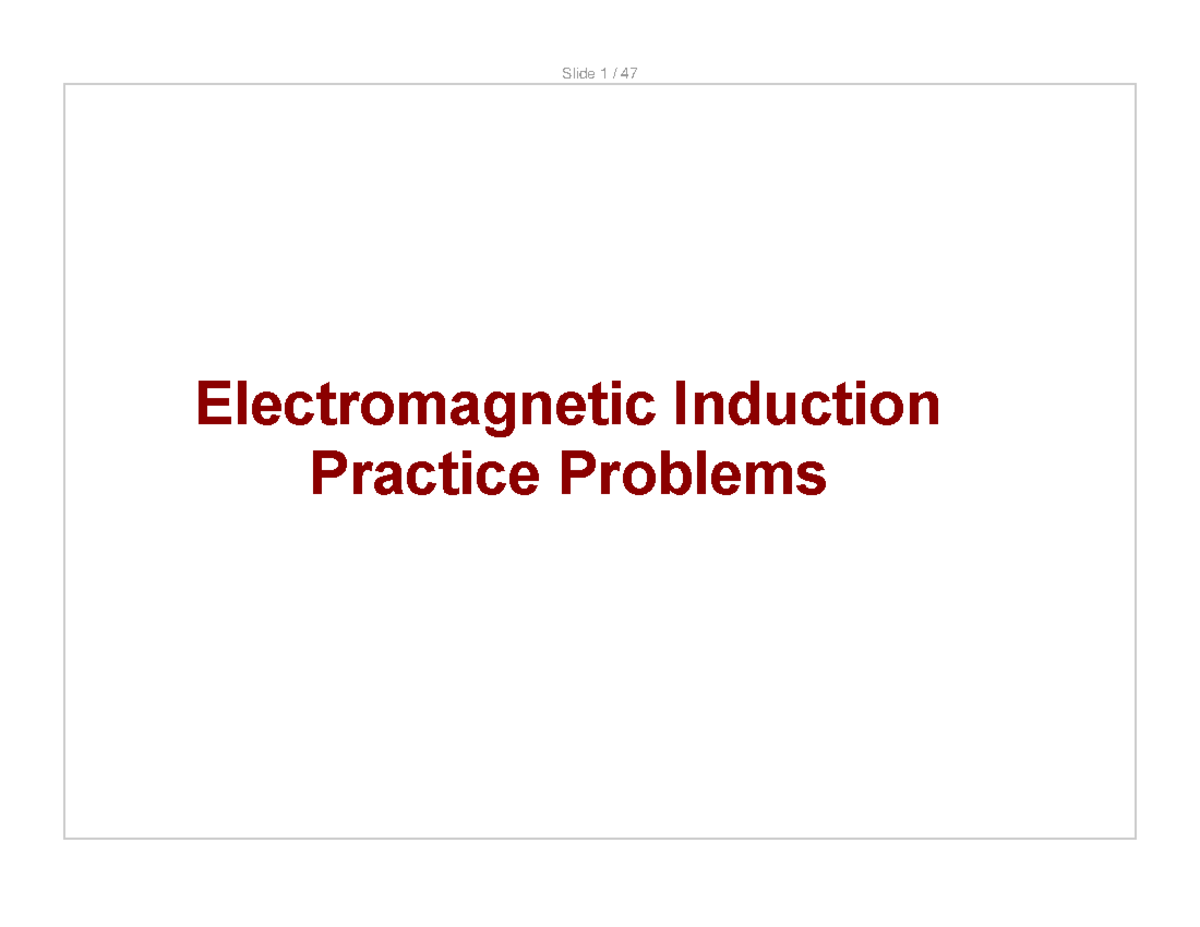 Electromagnetic induction practice problems 2012 12 18 1 slide per page ...
