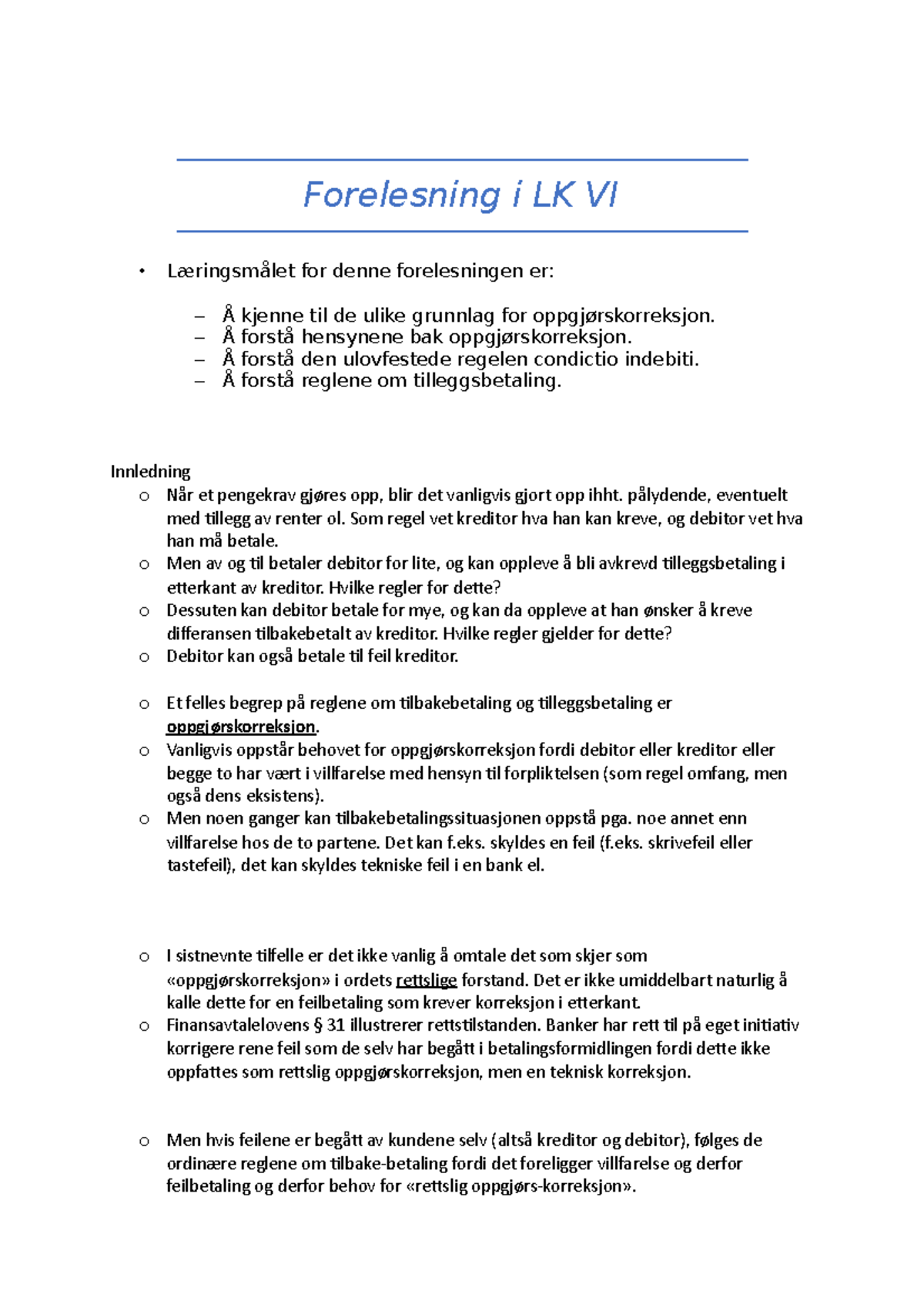 Forelesning i LK VI - Notater - Forelesning i LK VI Læringsmålet for denne forelesningen er: Å ...
