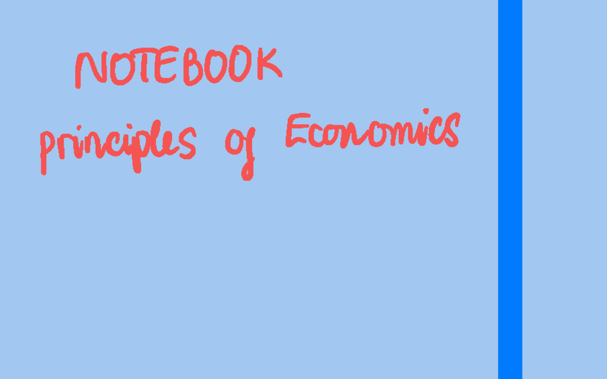 Notebook - Summary Principles of Economics - NOTEBOOK principles of ...