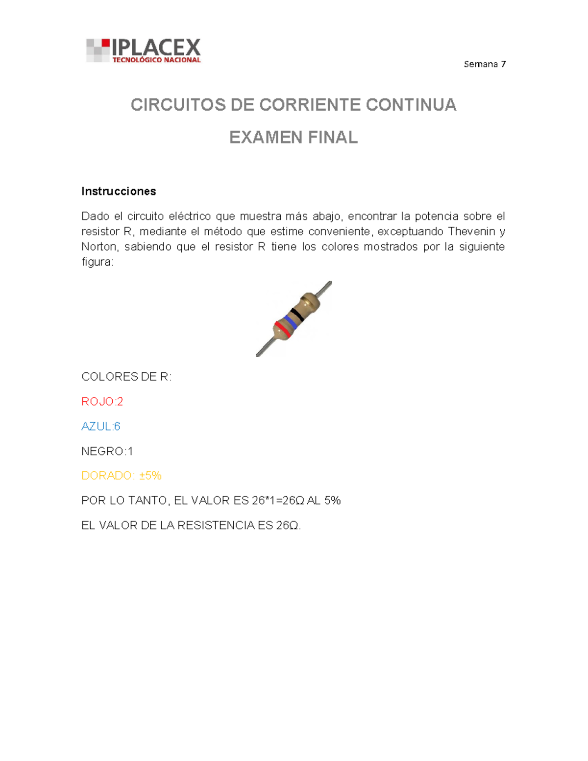EVA 7A - cc examen - CIRCUITOS DE CORRIENTE CONTINUA EXAMEN FINAL Instrucciones Dado el circuito ...