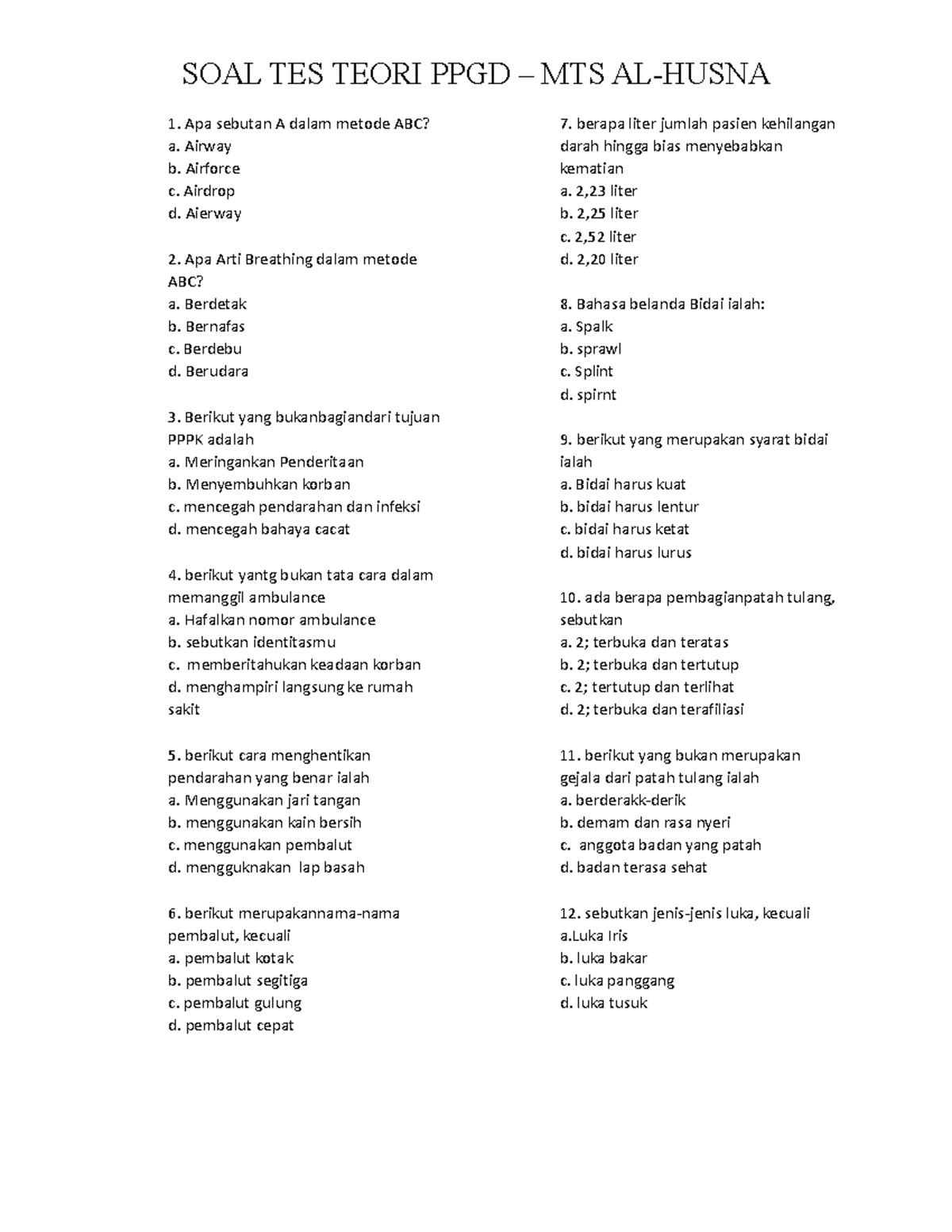 SOAL PPGD Jawaban - soal - 1. Apa sebutan A dalam metode ABC? a. Airway b. Airforce c. Airdrop d ...