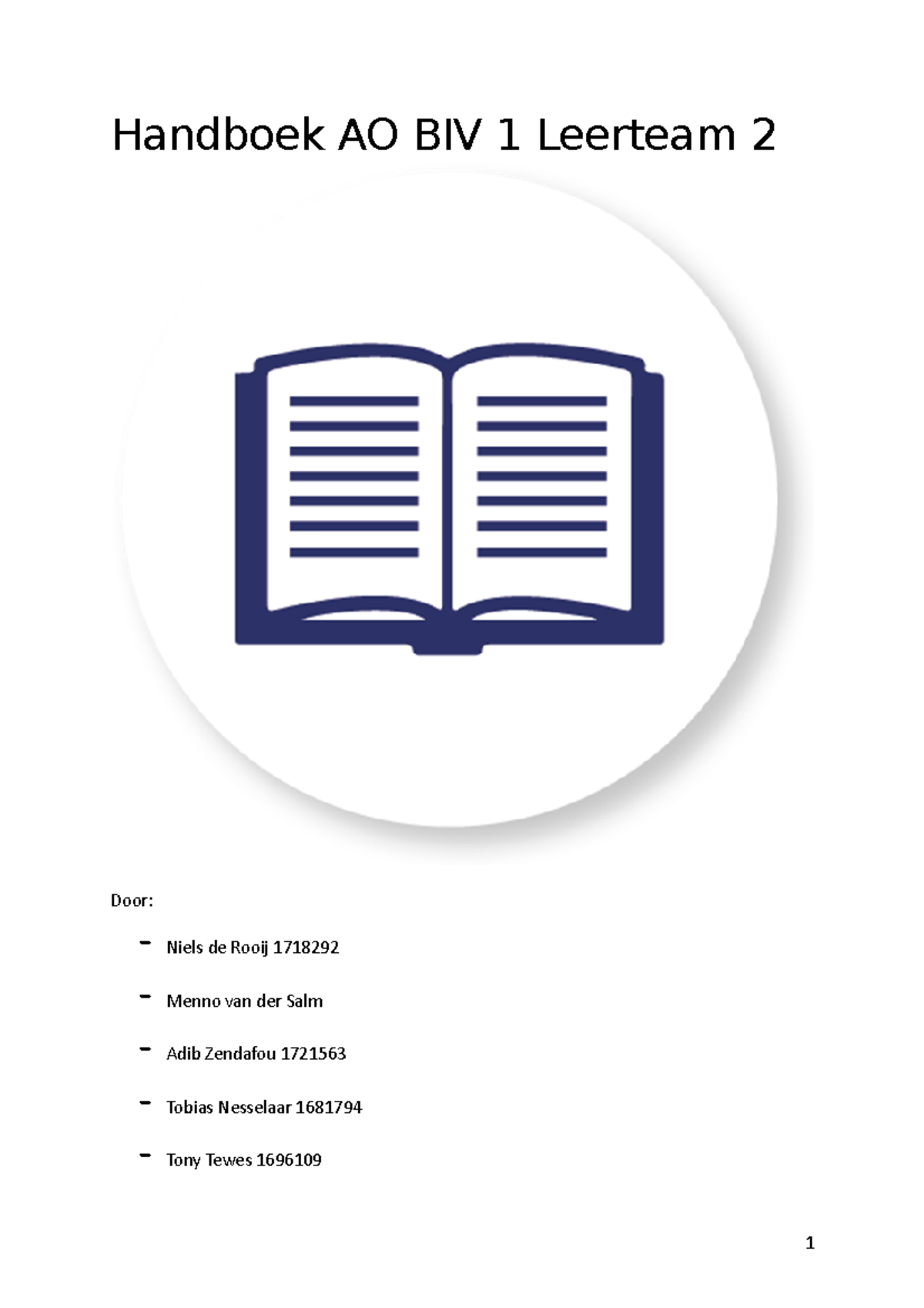 Biv 1 praktijkopdracht - Handboek AO BIV 1 Leerteam 2 Door: - Niels de Rooij 1718292 - Menno van ...