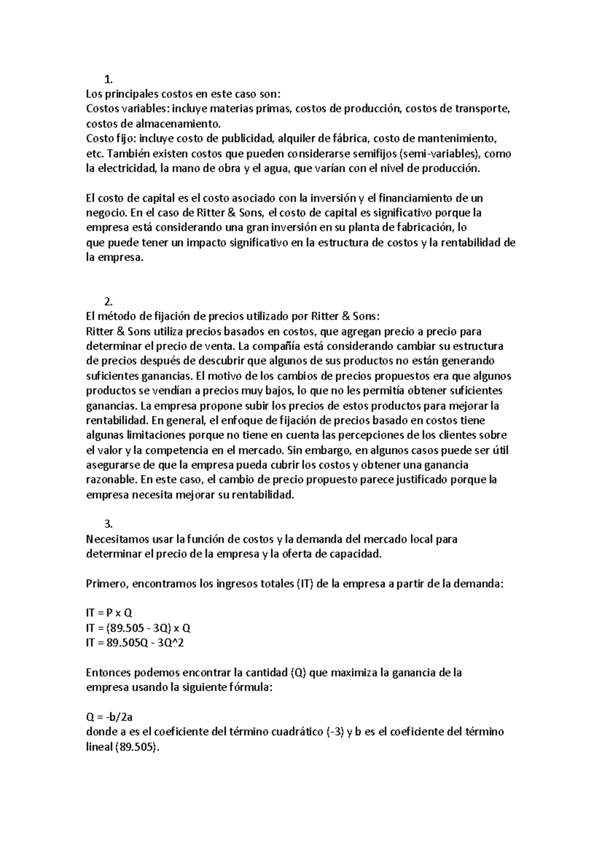 caso Ritter and Sons - 1. Los principales costos en este caso son ...