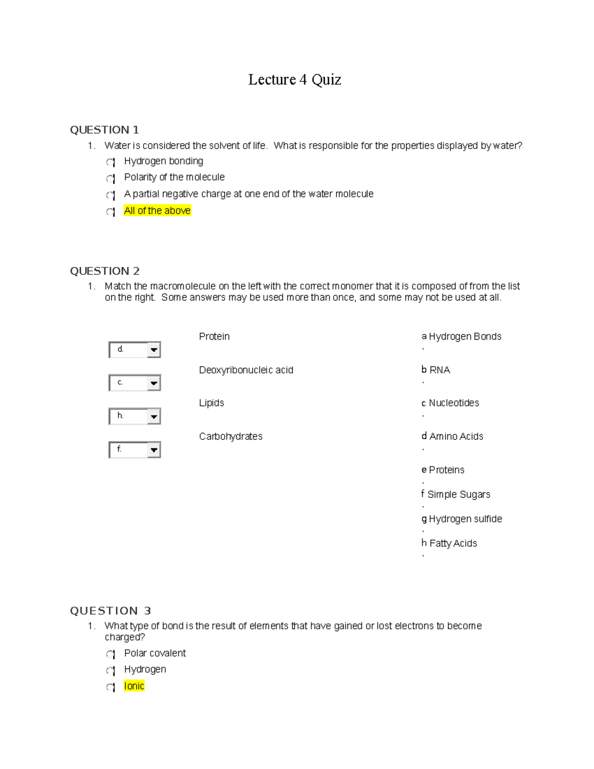 Lecture 4 Quiz - Lecture 4 Quiz QUESTION 1 Water is considered the solvent of life. What is ...