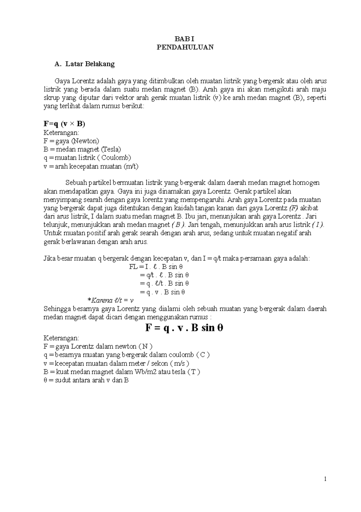 Makalah Fisika GAYA Lorentz - BAB I PENDAHULUAN A. Latar Belakang Gaya Lorentz adalah gaya yang ...