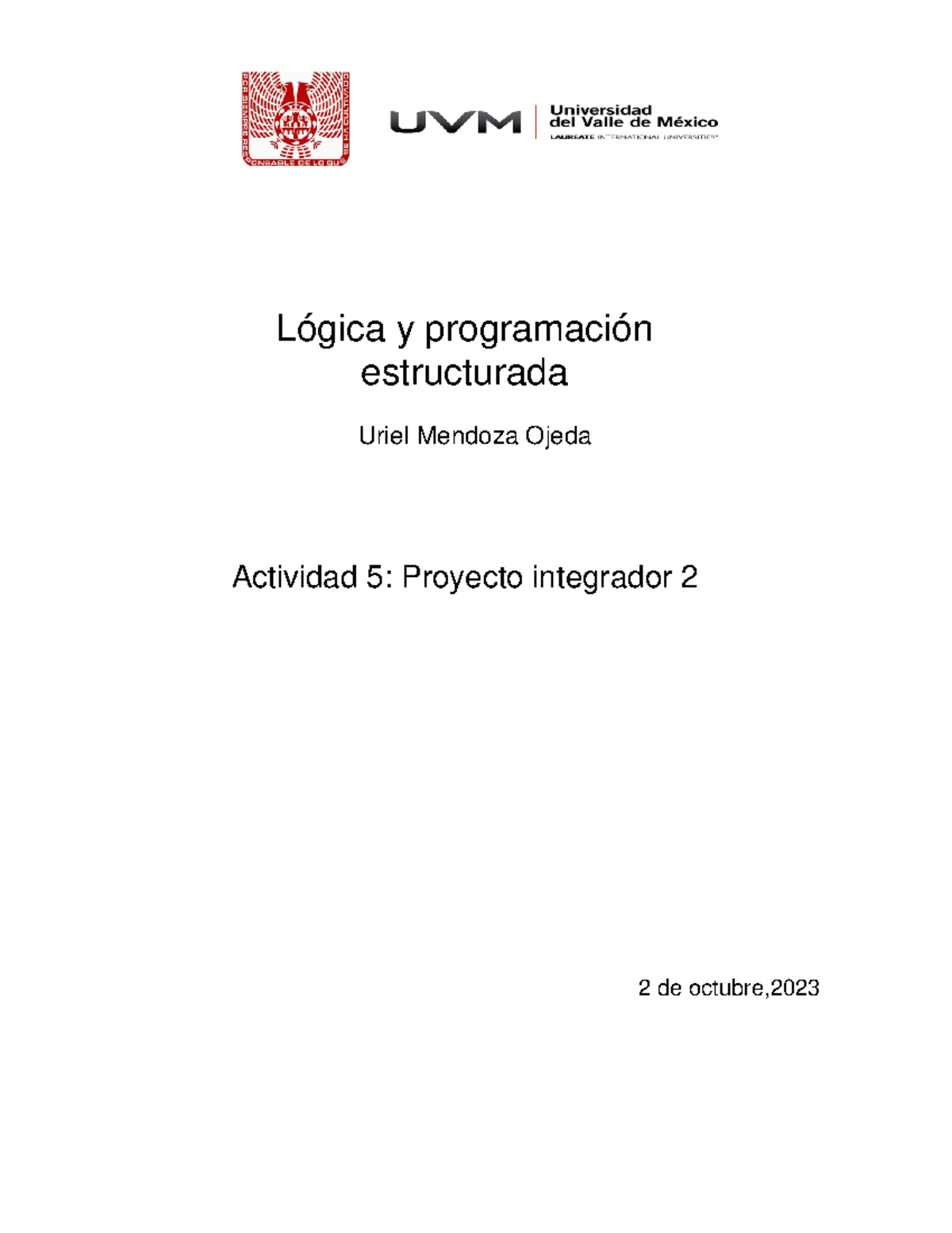 A6 UMO - Tarea - Lógica y programación estructurada Uriel Mendoza Ojeda Actividad 5 : Proyecto ...