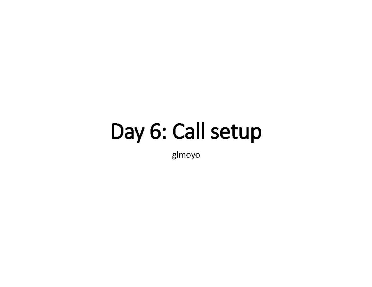 Day 6 Call setup - Day 5 - GSM Services and operation - Day 6: Call ...