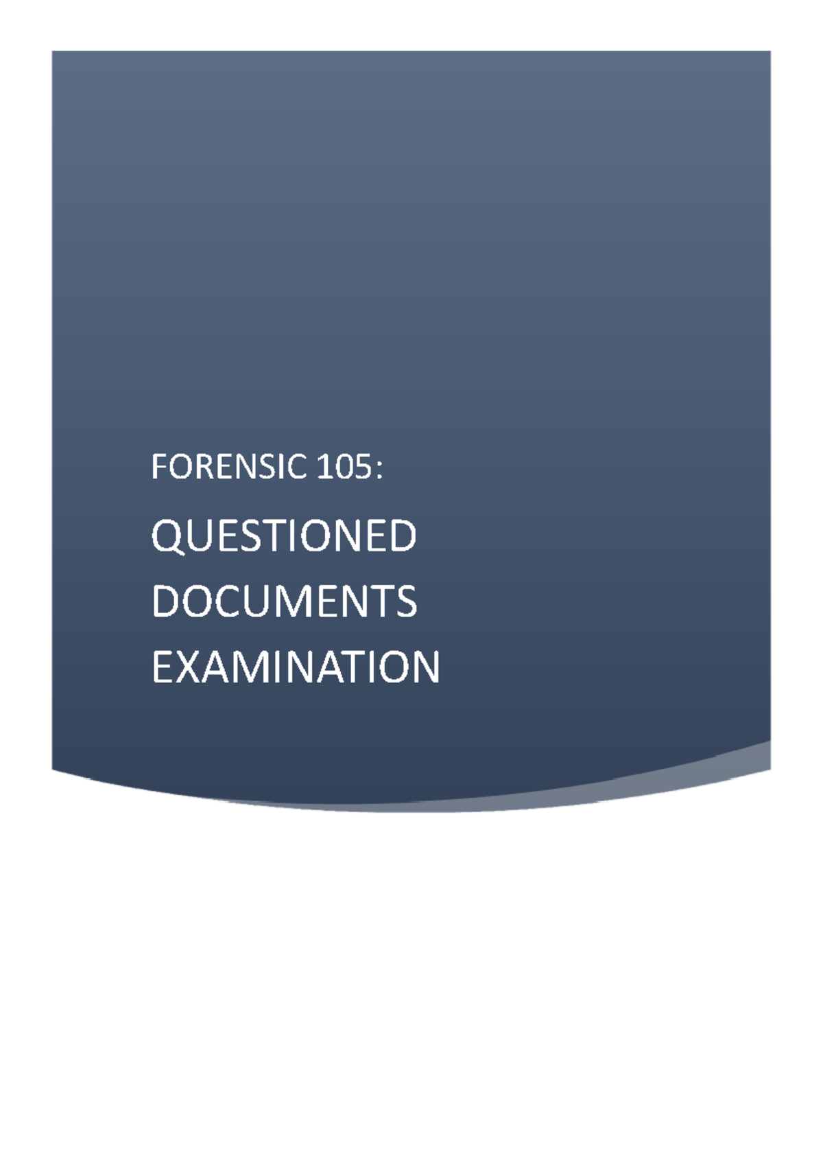 Forensic-105-Module - Questioned Documents Examination - FORENSIC 105 ...