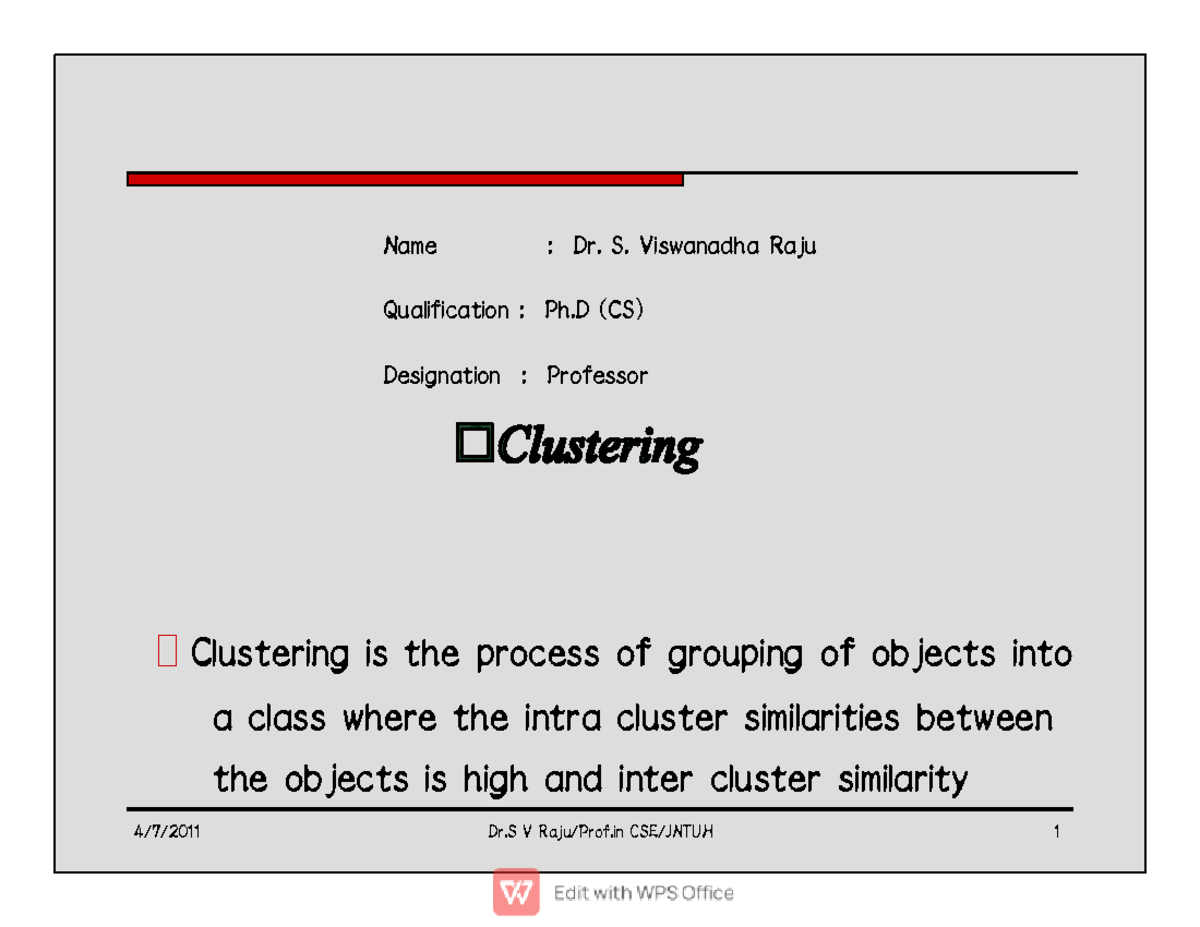 Clustering - Name : Dr. S. Viswanadha Raju Qualification : Ph (CS) Designation : Professor - Studocu