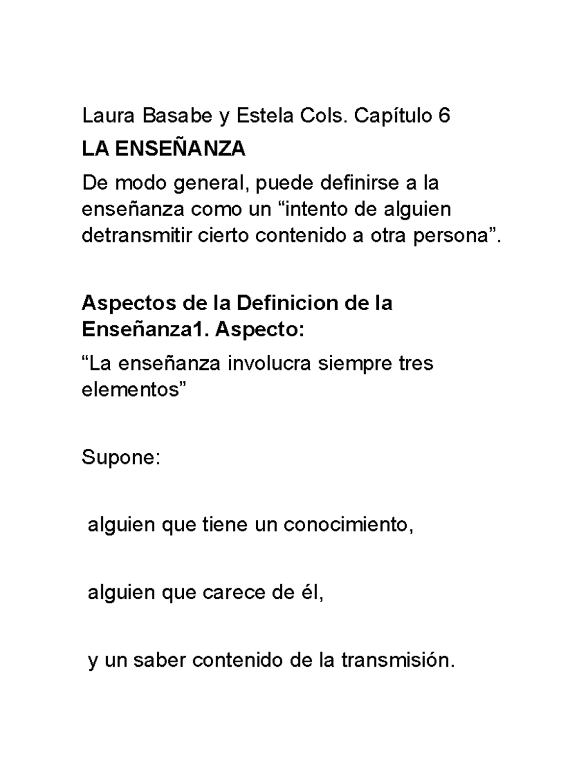 Resumen basabe y cols - Laura Basabe y Estela Cols. Capítulo 6 LA ENSEÑANZA De modo general ...