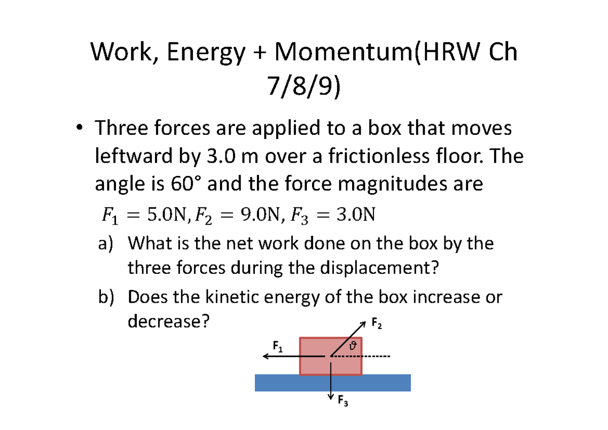 AD tutorial wk4 - Work, Energy + Momentum(HRW Ch 7/8/9) • Three forces ...