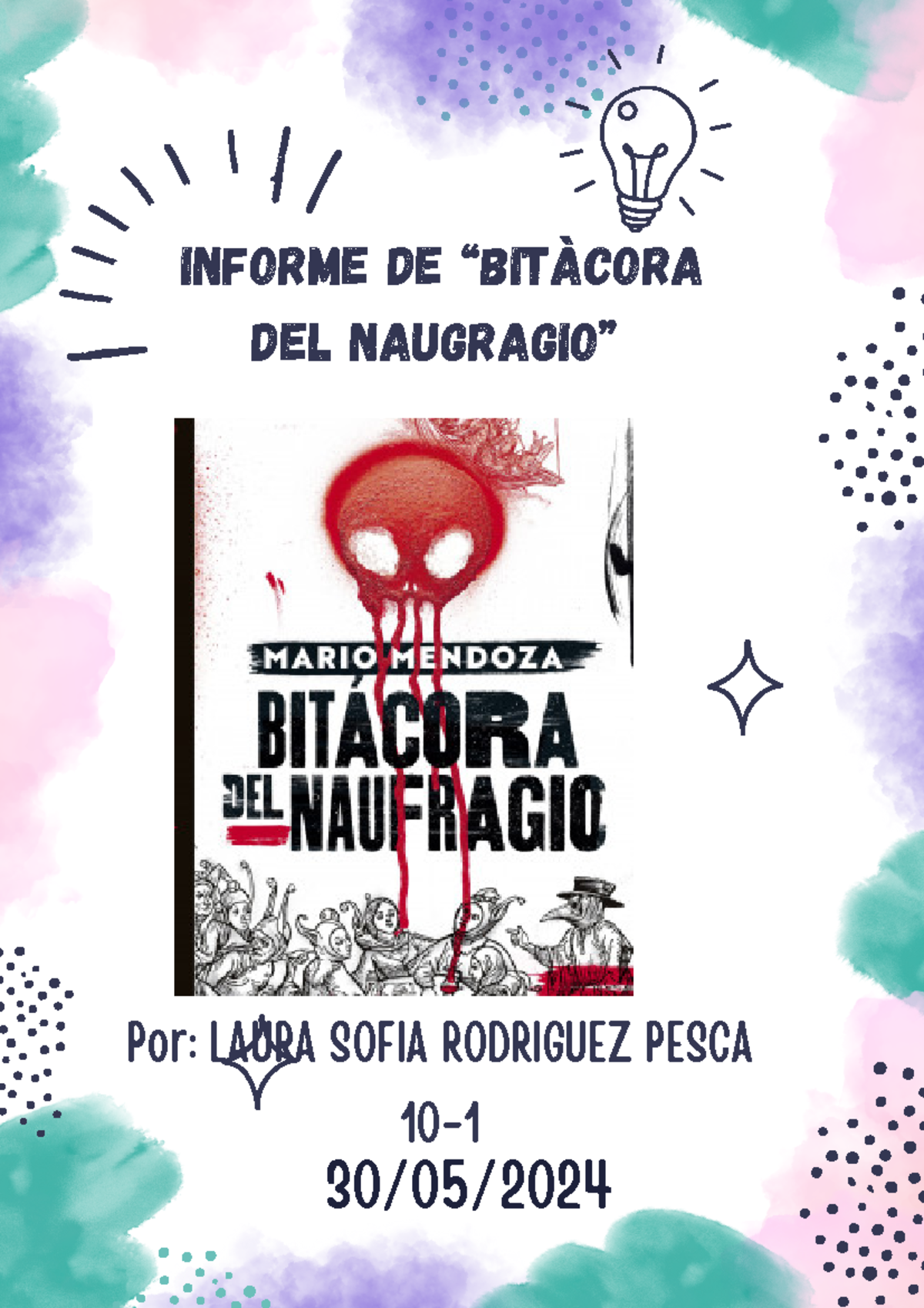 Bitacora DEL Naufragio - Por: LAURA SOFIA RODRIGUEZ PESCA 10- INFORME DE “BITÀCORA DEL NAUGRAGIO ...