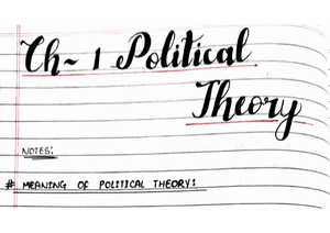 Growth and evolution of political theory - UNIT 1 WHAT IS POLITICAL ...