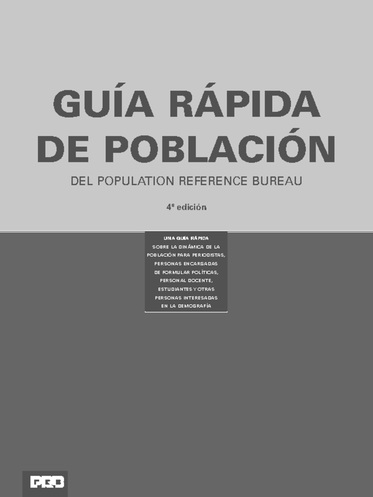 Haupt y Kane 2003 - GUÍA RÁPIDA DE POBLACIÓN DEL POPULATION REFERENCE BUREAU 4ª edición UNA GUÍA ...