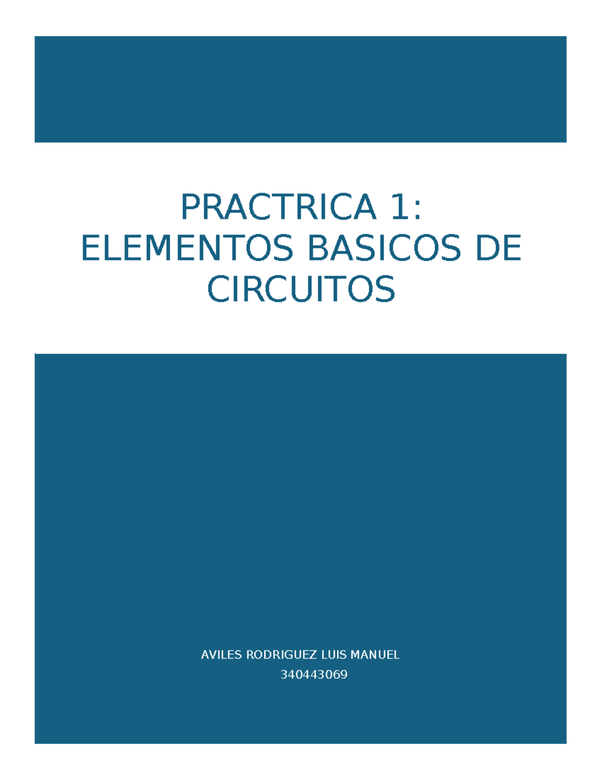 Practica 1 Elementos Básicos - AVILES RODRIGUEZ LUIS MANUEL 340443069 PRACTRICA 1: ELEMENTOS ...