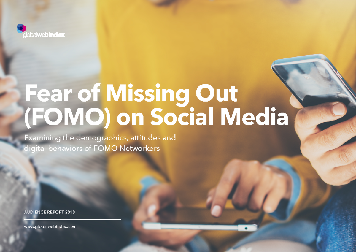 Fear of Missing Out on Social Media report - AUDIENCE REPORT 2018 ...
