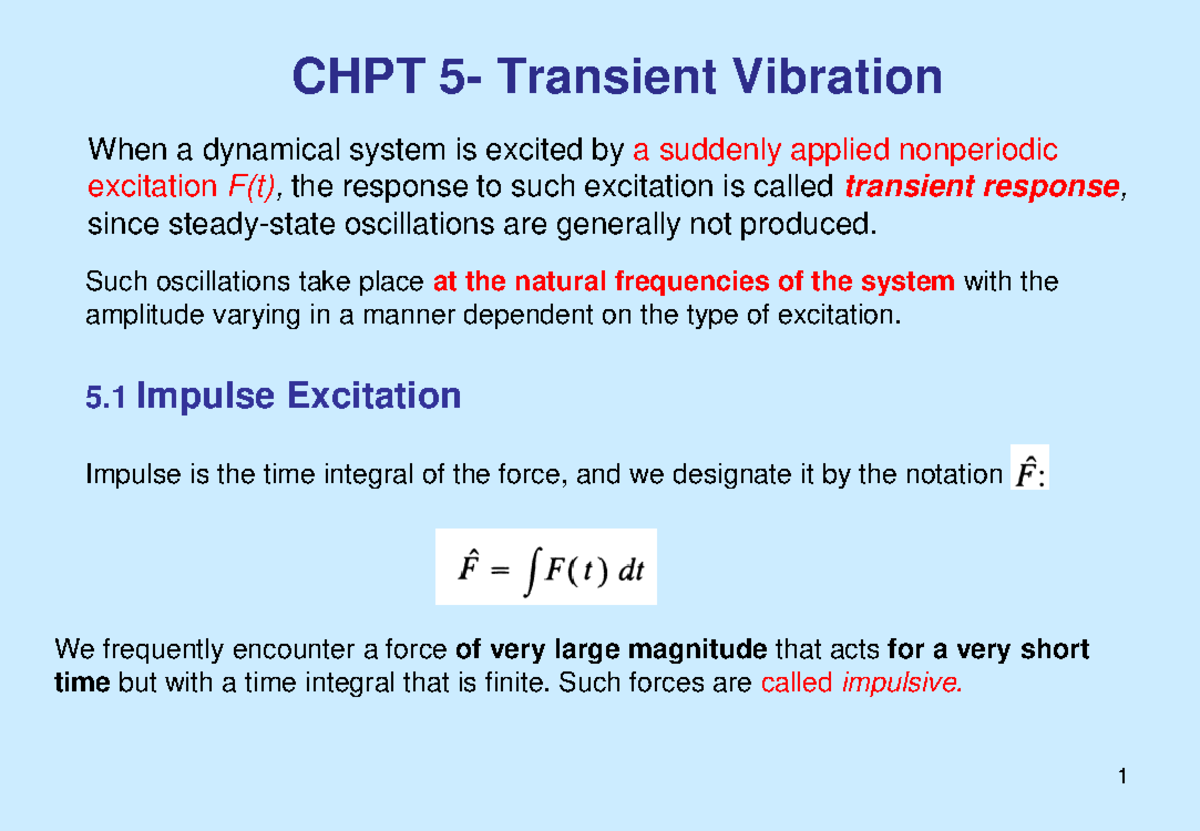 CHPT-5 Transient Vibration - CHPT 5- Transient Vibration When a dynamical system is excited by a ...