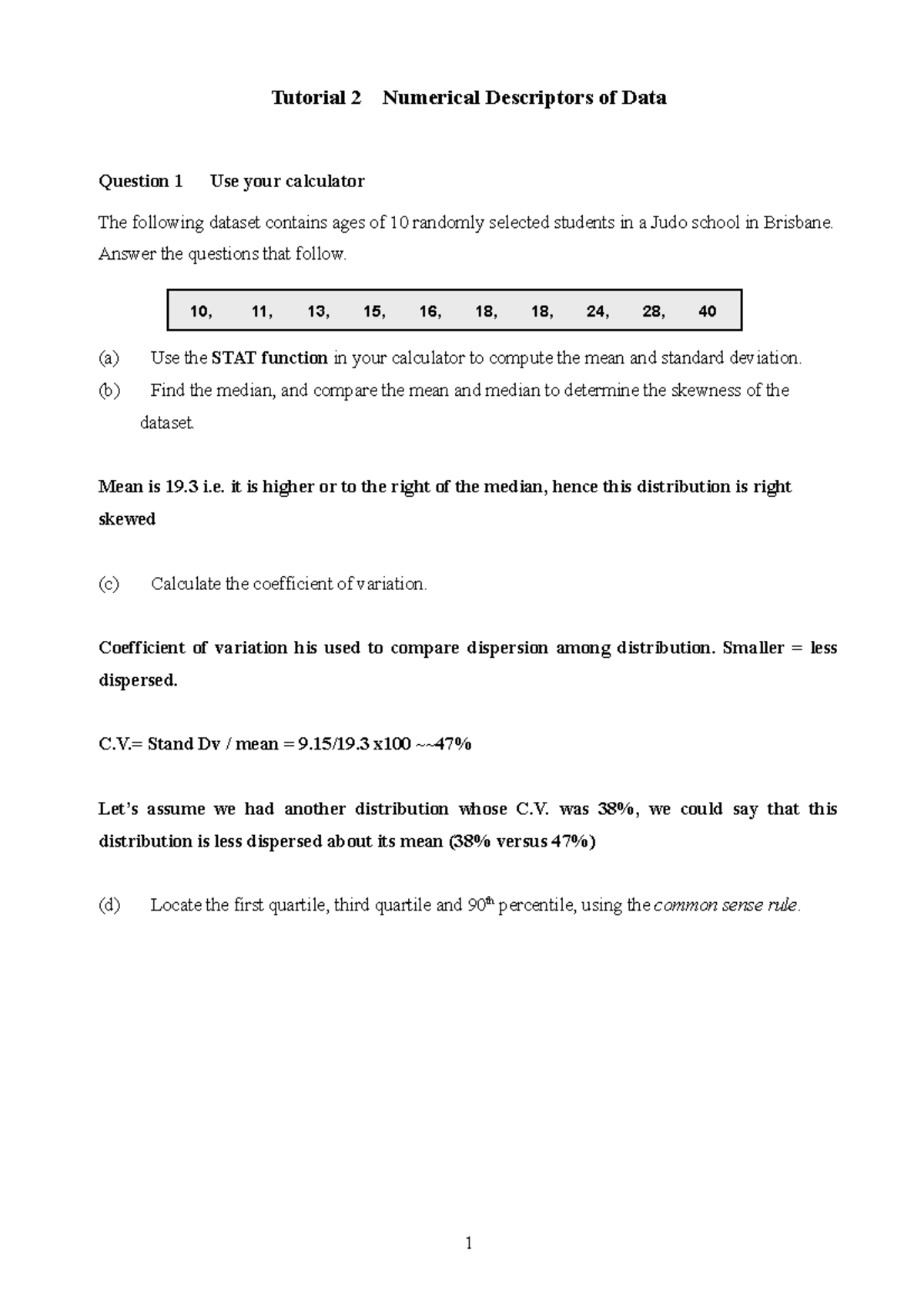 Tute 2 - week2 tutorial q's for summer - Tutorial 2 Numerical Descriptors of Data Question 1 Use ...