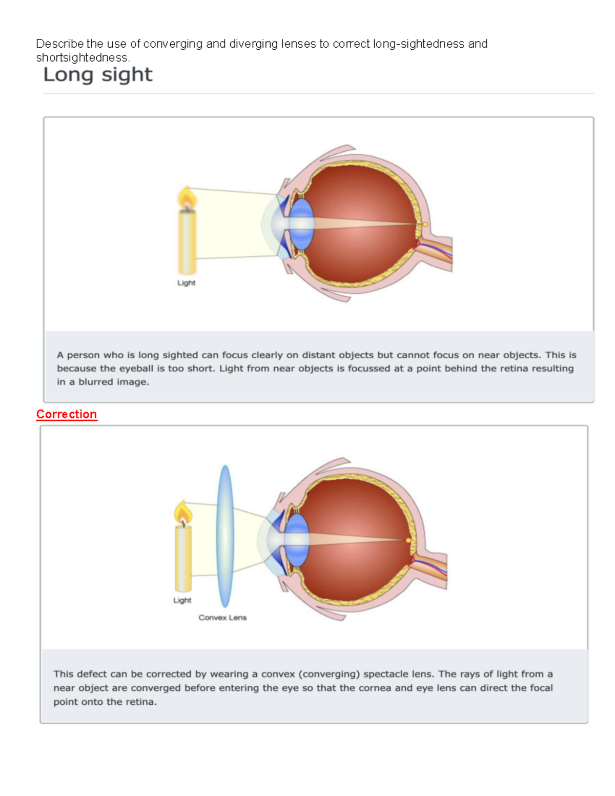 Describe the use of converging and diverging lenses to correct long ...