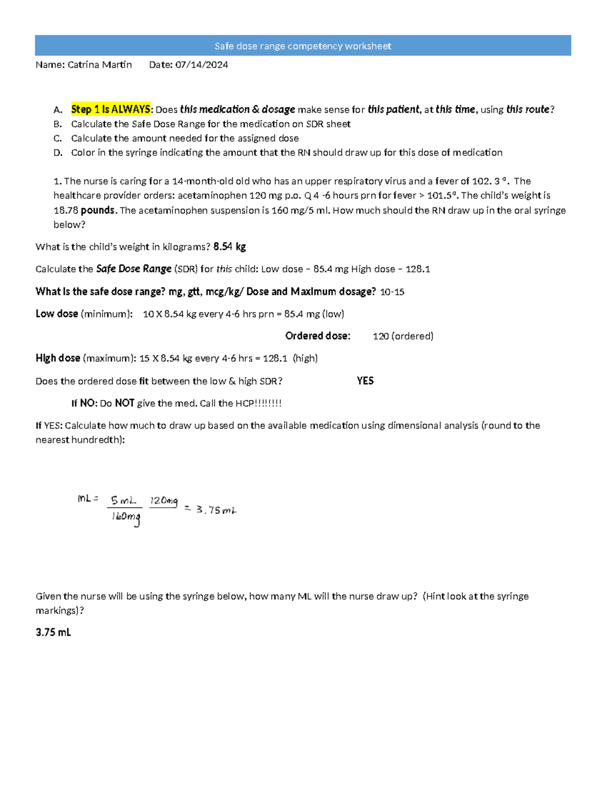 Safe dose range competency worksheet - Name: Catrina Martin Date: 07/14 ...
