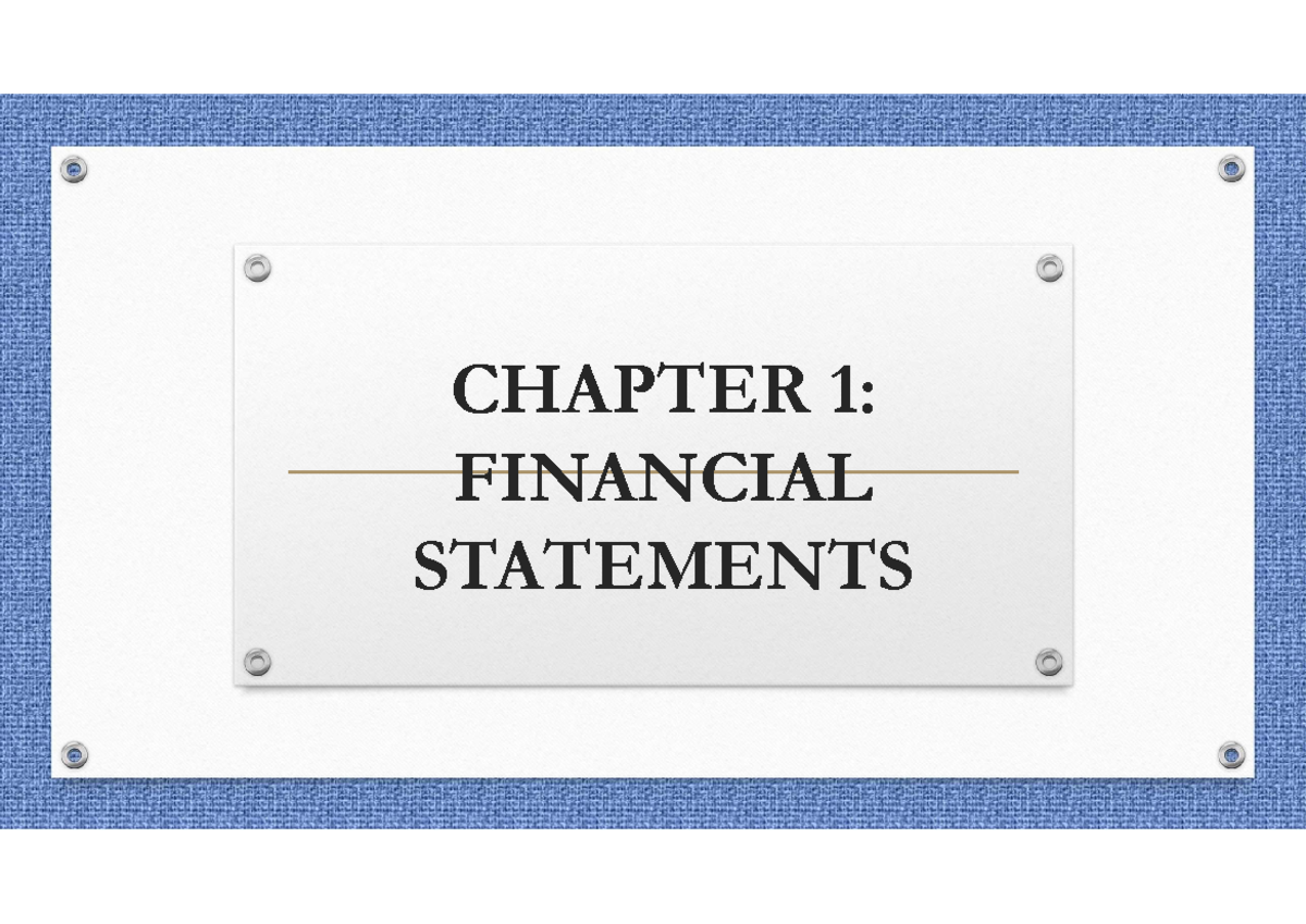 Chapter-1 - lecture notes - CHAPTER 1: FINANCIAL STATEMENTS FINANCIAL ...