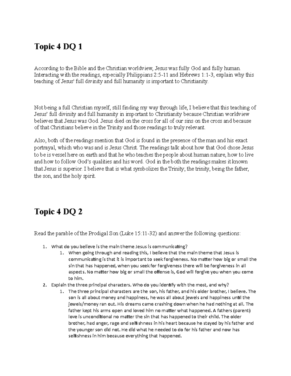 Topic 4 DQ 1-2 - Topic 4 DQ 1 According to the Bible and the Christian worldview, Jesus was ...