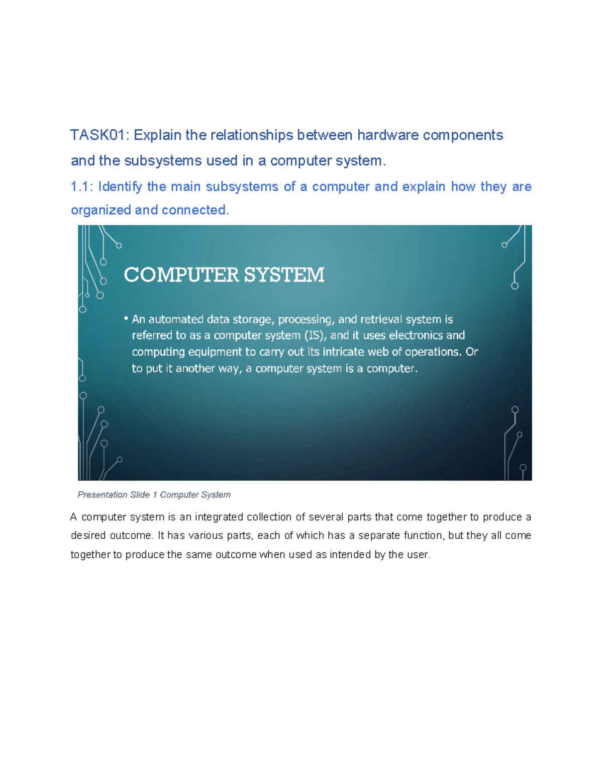 CSA Assignment - TASK01: Explain the relationships between hardware components and the ...
