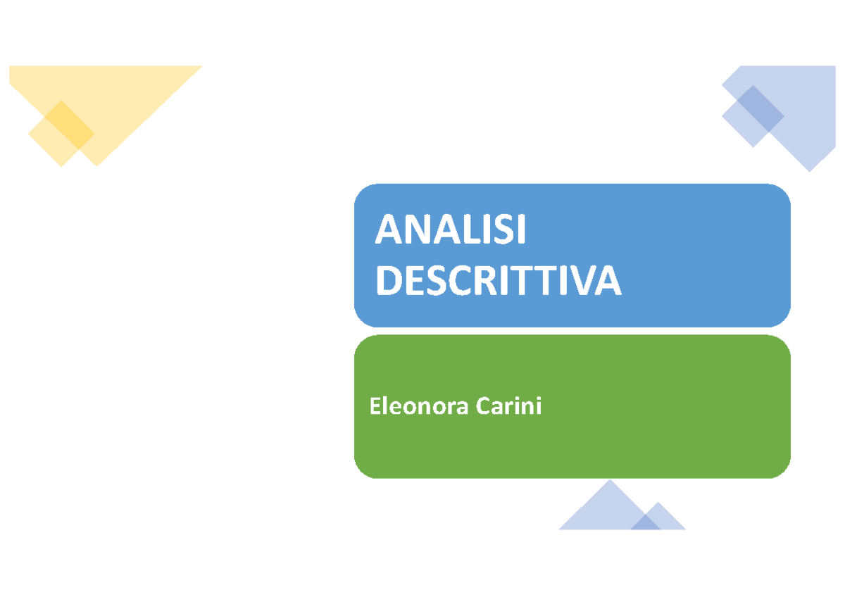 14. Analisi Descrittiva - ANALISI DESCRITTIVA Eleonora Carini Analisi descri+va Fornisce una ...