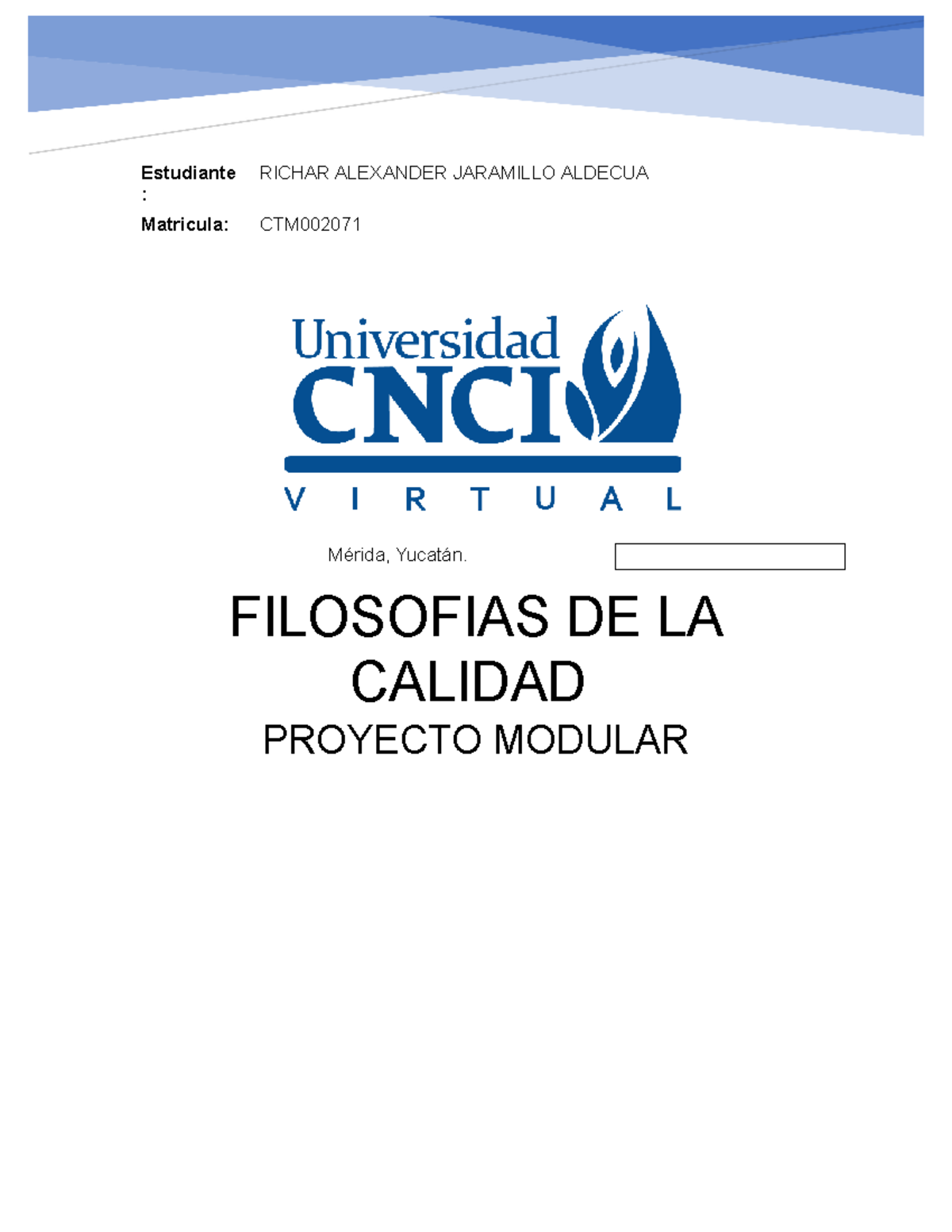 Filosofias DE LA Calidad Proyecto Modular - Tutor: ROBERTO SILVA TREVIÑO Estudiante : RICHAR ...