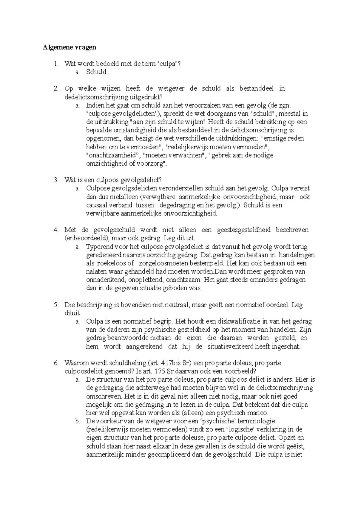 Algemene vrage 2 - Algemene vragen 1. Wat wordt bedoeld met de term ‘culpa’? a. Schuld 2. Op ...