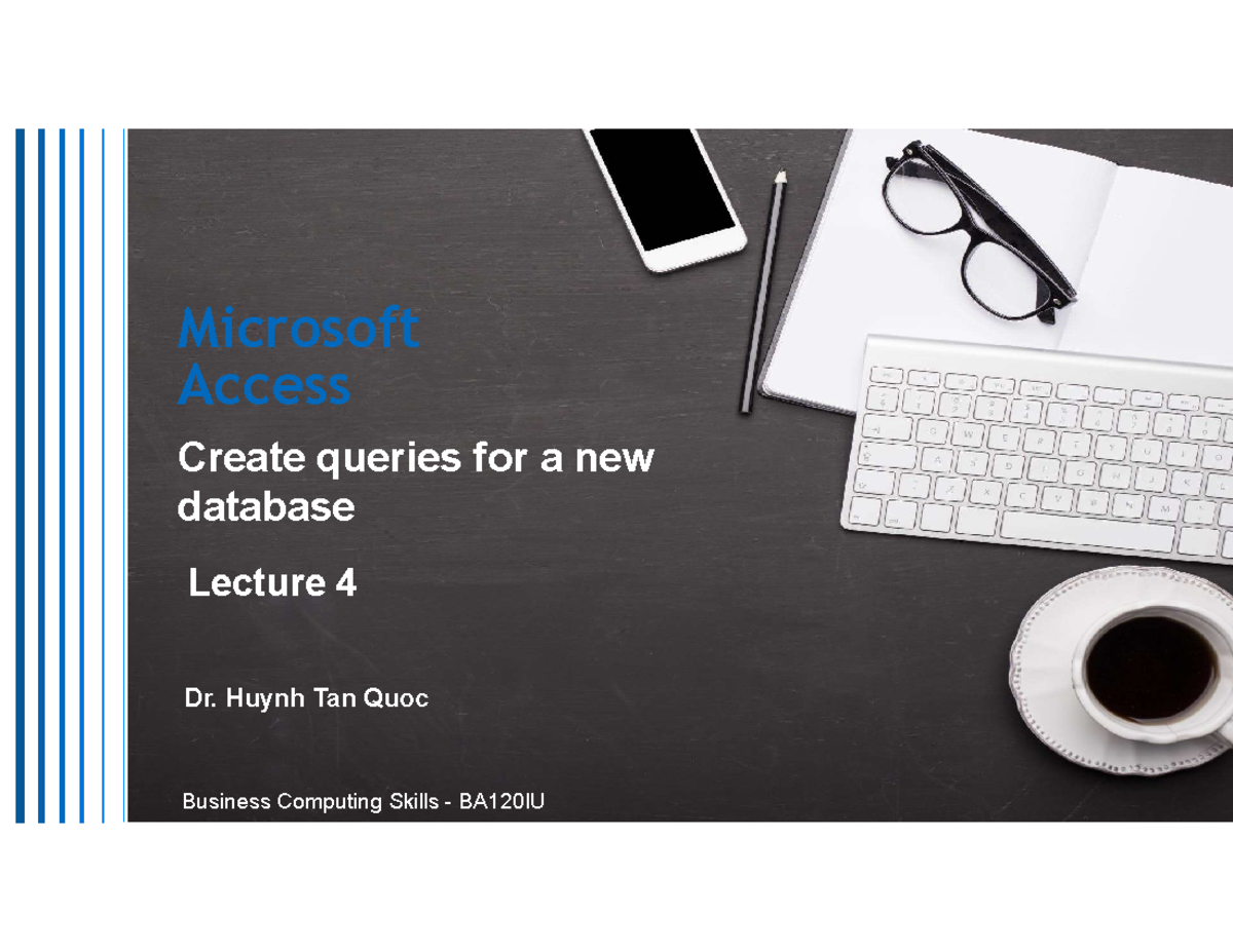 Lecture 4 Access create queries (Com) - 1- Dr. Huynh Tan Quoc Business ...