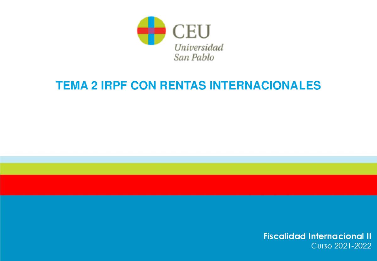 Tema 2 unidad docente 2021-2022 - TEMA 2 IRPF CON RENTAS INTERNACIONALES Fiscalidad ...