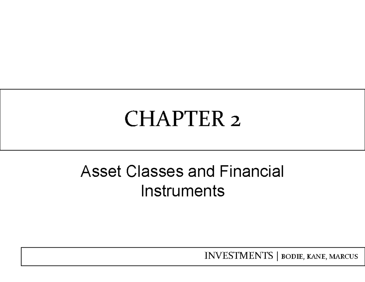 Lecture Slides - BKM 02 - CHAPTER 2 Asset Classes and Financial Instruments Learning Objectives ...