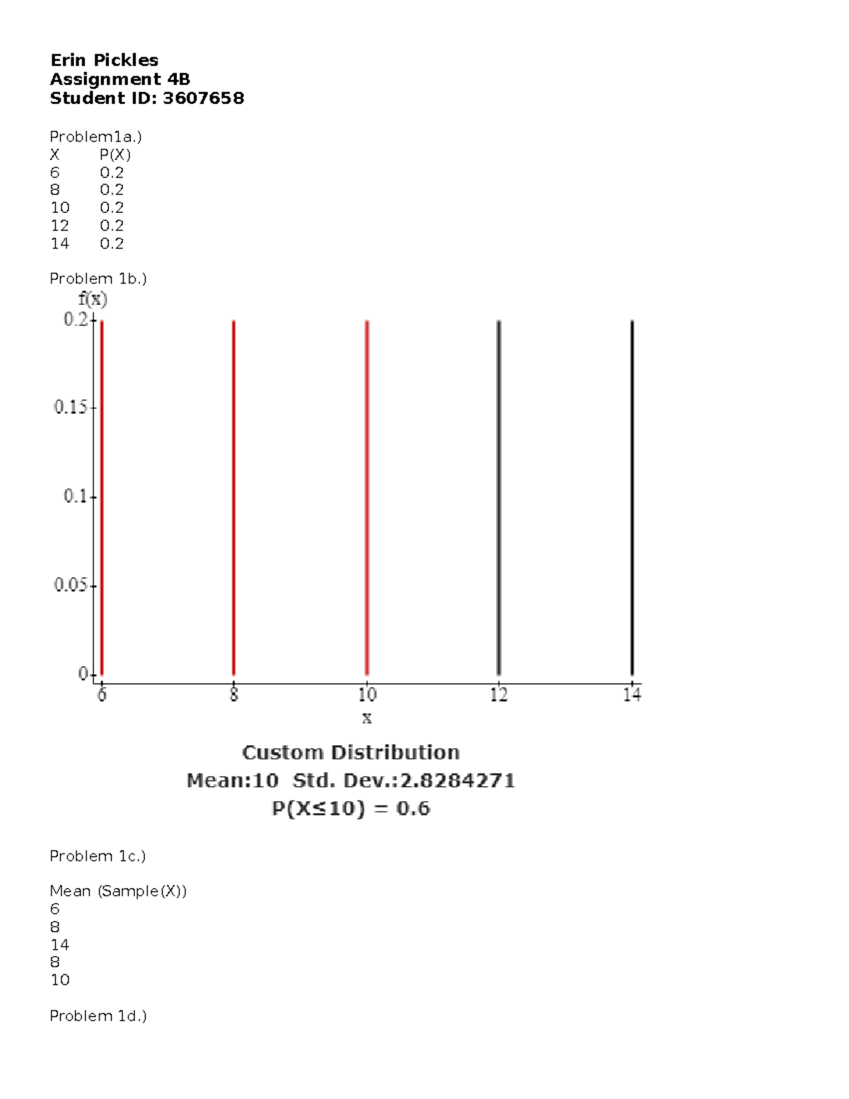 Math216 Assignment 4B - Erin Pickles Assignment 4B Student ID: 3607658 Problem1a.) X P(X) 6 0. 8 ...