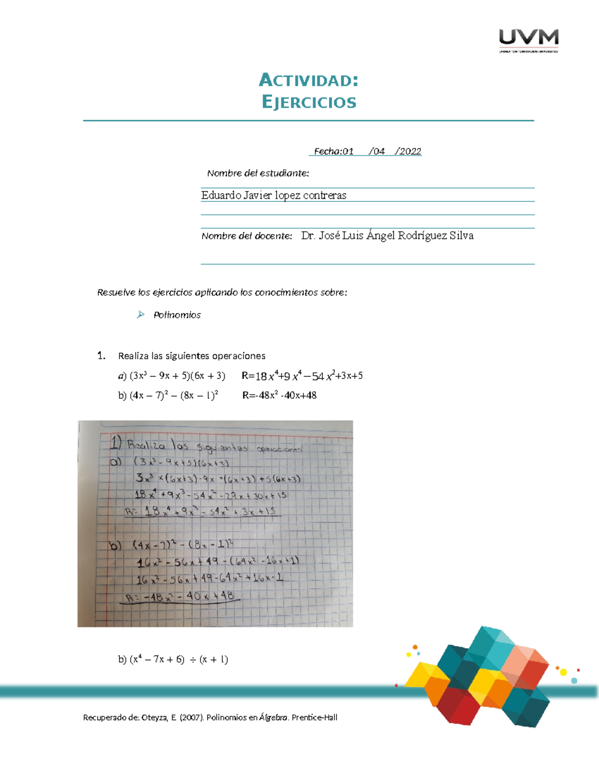 Actividad#5 ejercicios - b) (x 4 − 7x + 6) ÷ (x + 1) ACTIVIDAD: EJERCICIOS Fecha:01 /04 / Nombre ...