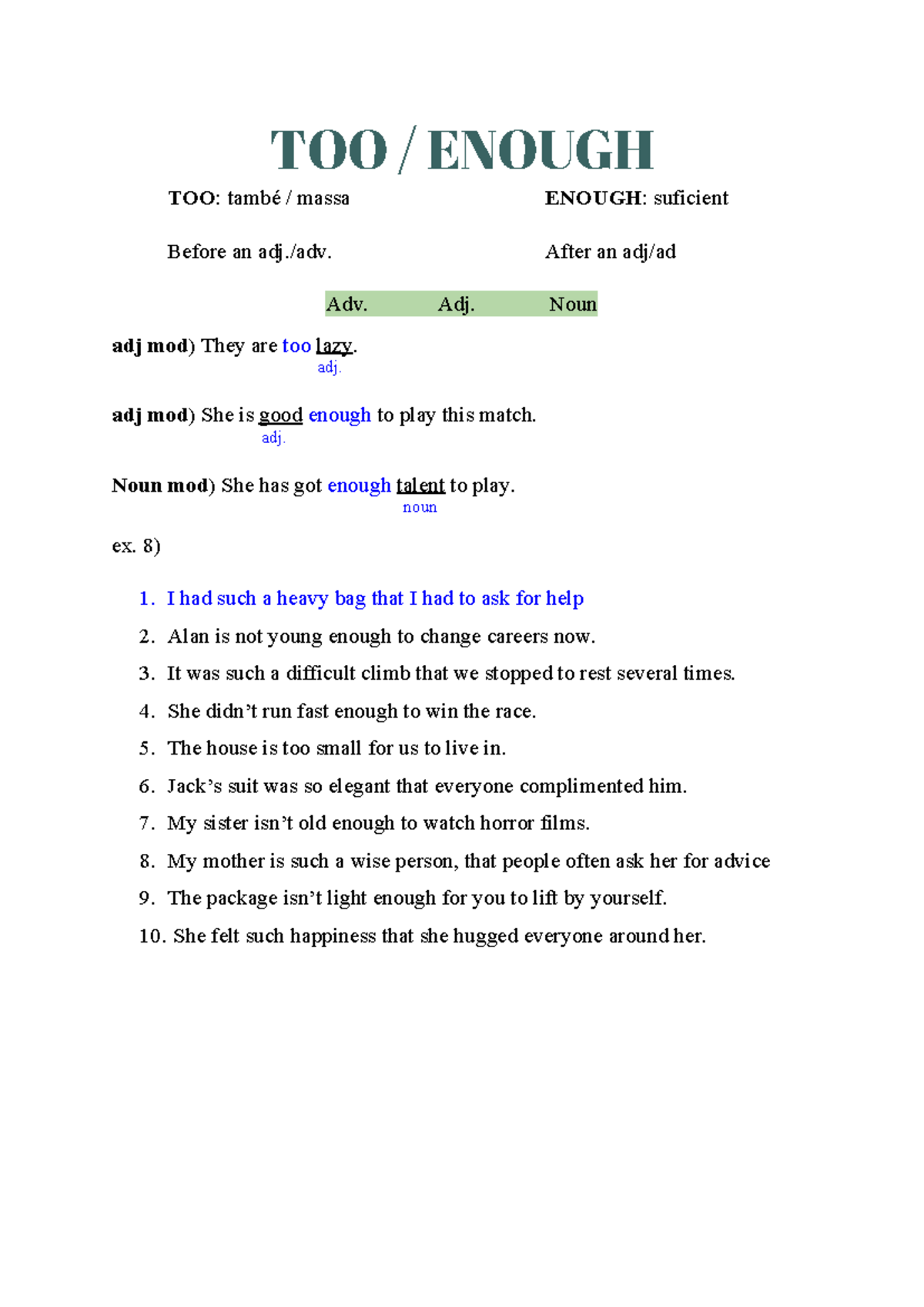 Too and Enough (diferència) - TOO / ENOUGH TOO: també / massa Before an adj./adv. ENOUGH ...