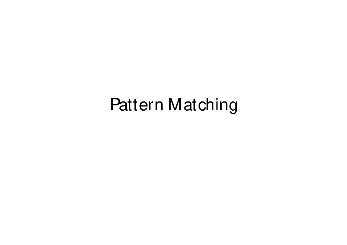 06 Pattern Matching Pattern M Atching Pattern M Atching Given A Word ݐ T He Text Of