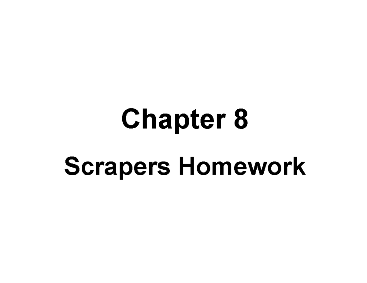4. Scrapers HW Solution - Chapter 8 Scrapers Homework SOLUTION EM PT Y ...