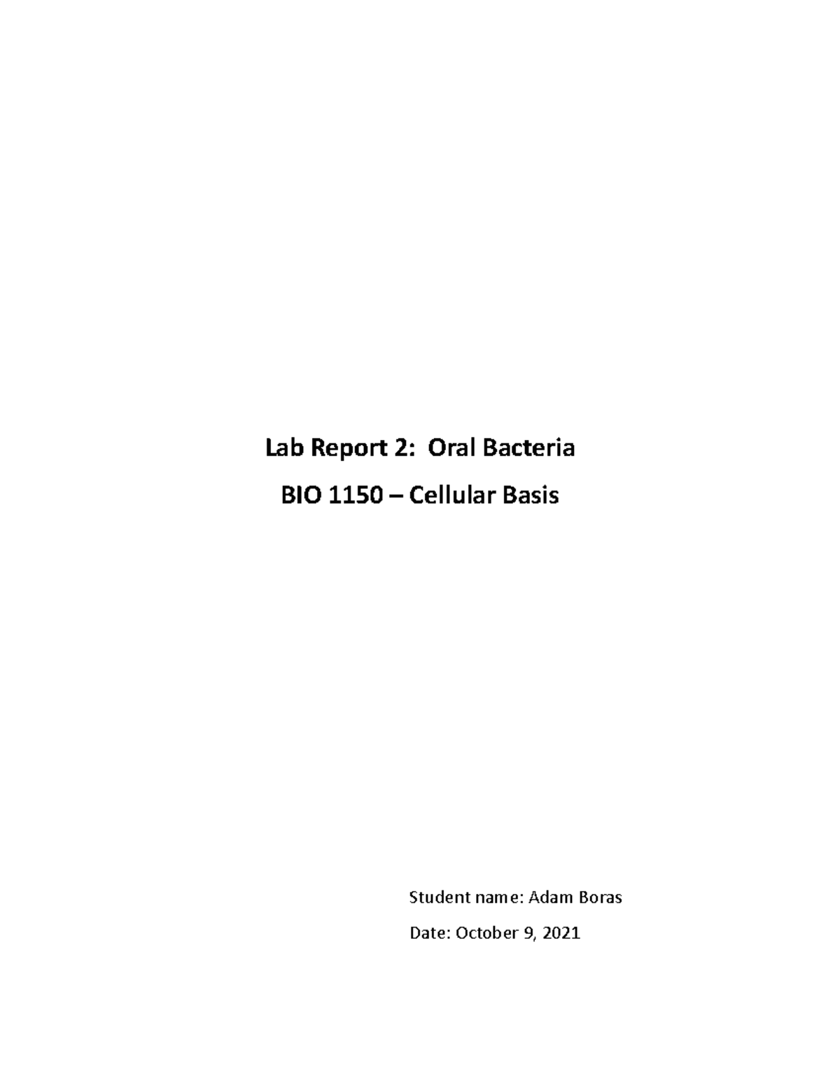 Lab 2 report - Lab Report 2: Oral Bacteria BIO 1150 – Cellular Basis ...