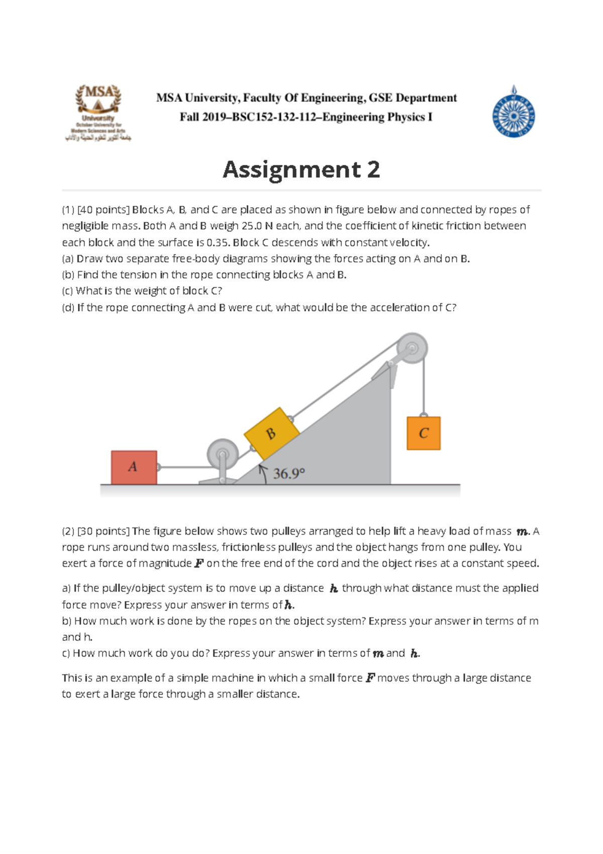 Assignment 2 fall 2019 - Assignment 2 (1) [40 points] Blocks A, B, and C are placed as shown in ...