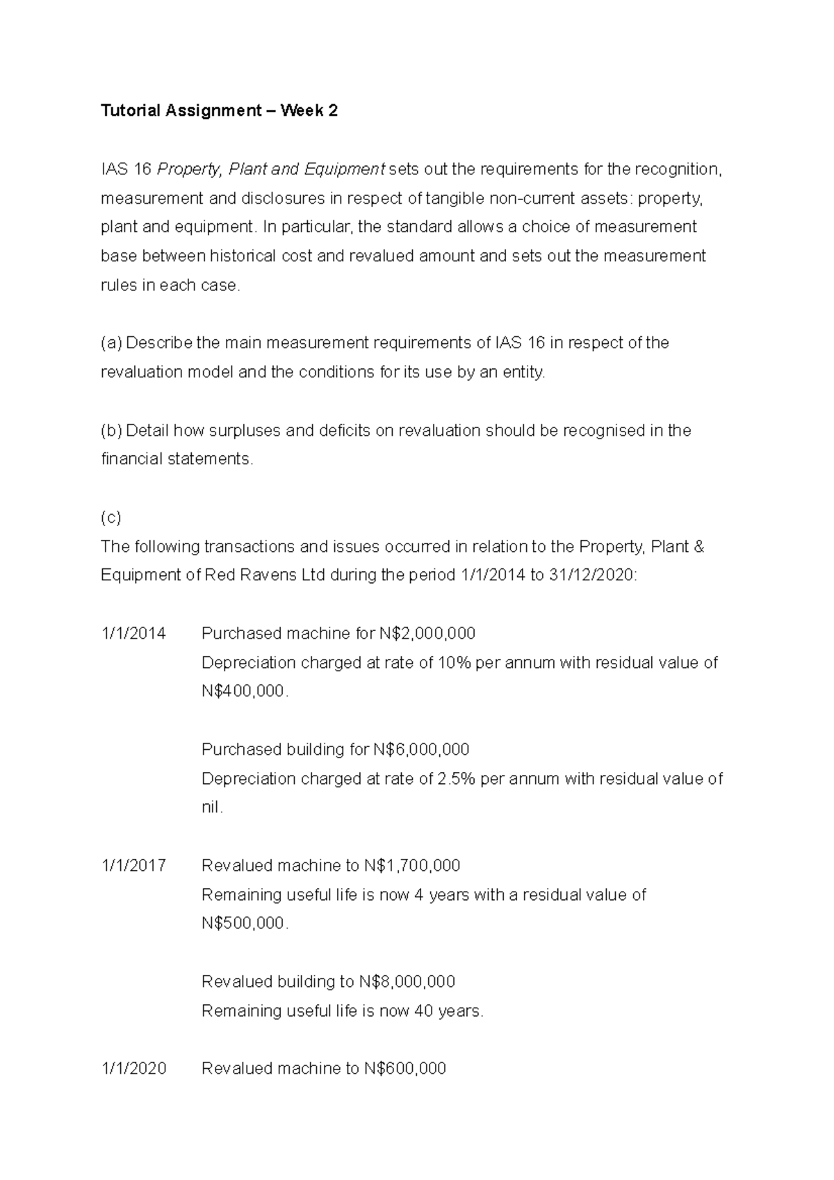 Tutorial Week 2 - IAS 16 - Tutorial Assignment – Week 2 IAS 16 Property, Plant and Equipment ...