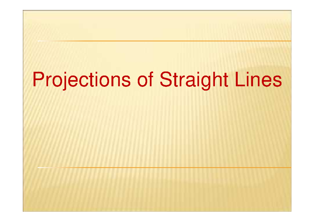 5. Projections of Straight Lines - Engineering drawing - Studocu