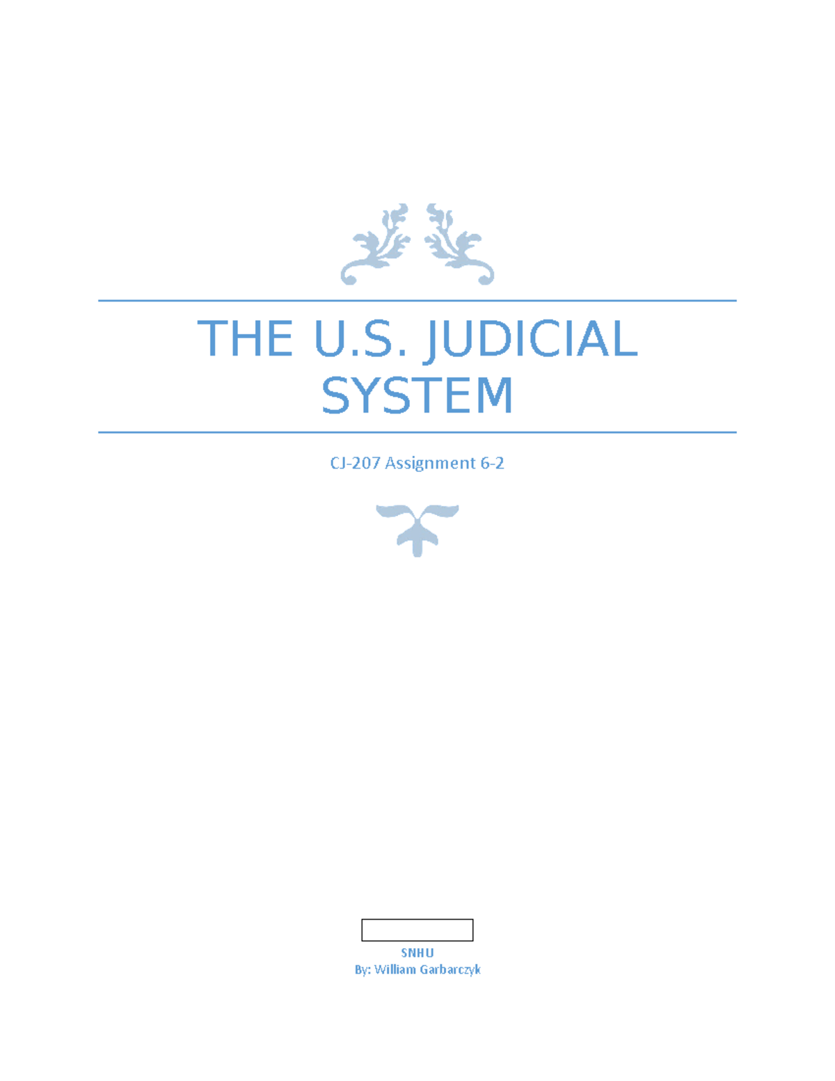 CJ-207 Assignment 6-2 Template - THE U. JUDICIAL SYSTEM CJ-207 Assignment 6- SNHU By: William ...