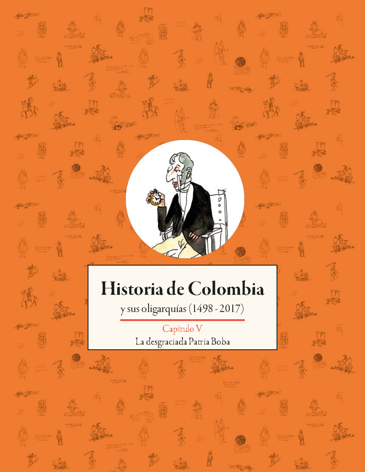 La patria boba - Historia de Colombia y sus oligarquías (1498 - 2017 ...