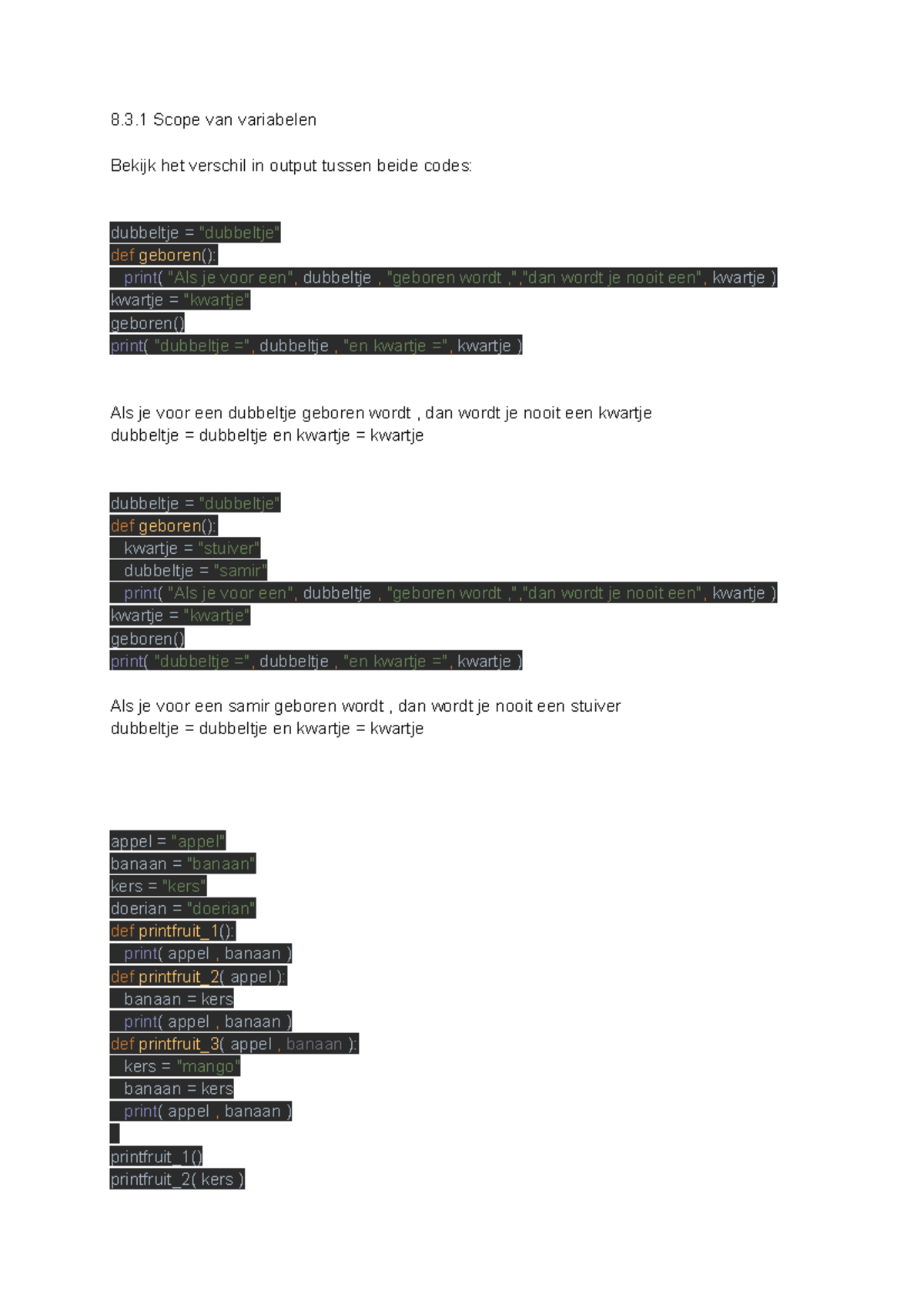 Samenvatting boek over programmeren in Python - 2 - 8.3 Scope van variabelen Bekijk het verschil ...